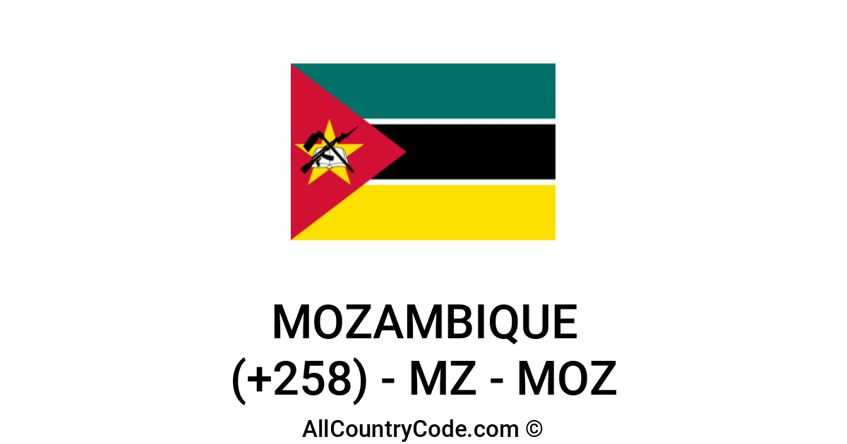 Mozambique 258 MZ Country Code MOZ All Country Code Mozambique 258 MZ Country Code MOZ All Country Code