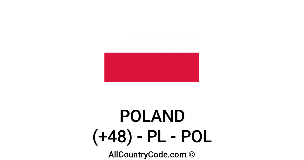 Poland 48 PL Country Code POL All Country Code Poland 48 PL Country Code POL All Country Code