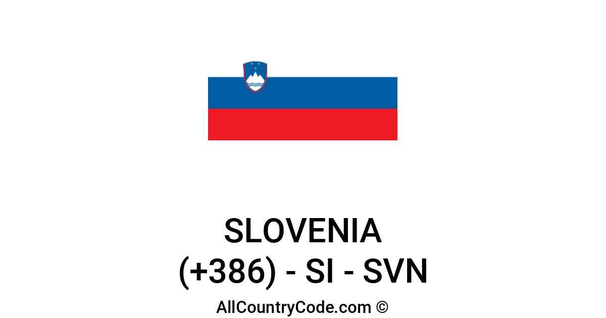 Slovenia 386 SI Country Code SVN All Country Code Slovenia 386 SI Country Code SVN All Country Code