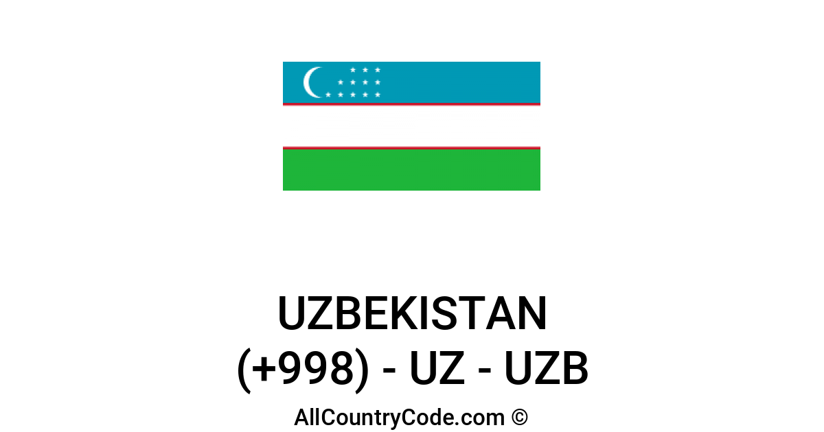 Uzbekistan 998 UZ Country Code UZB All Country Code Uzbekistan 998 UZ Country Code UZB All Country Code
