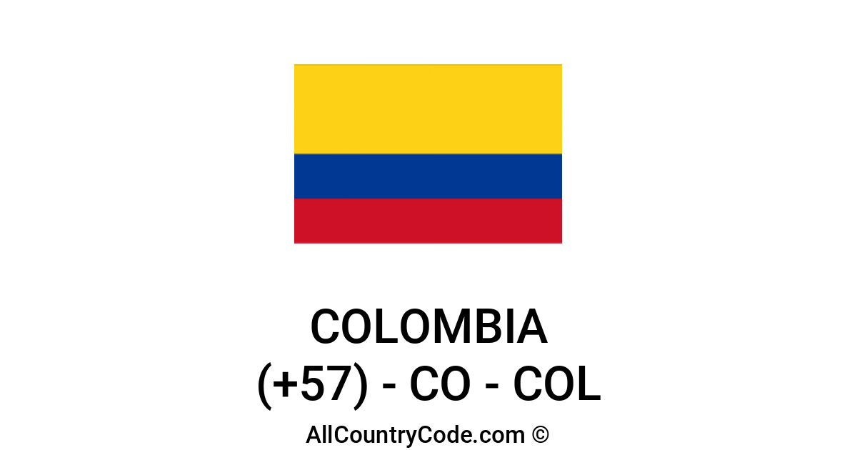 Colombia 57 CO Country Code COL All Country Code Colombia 57 CO Country Code COL All Country Code