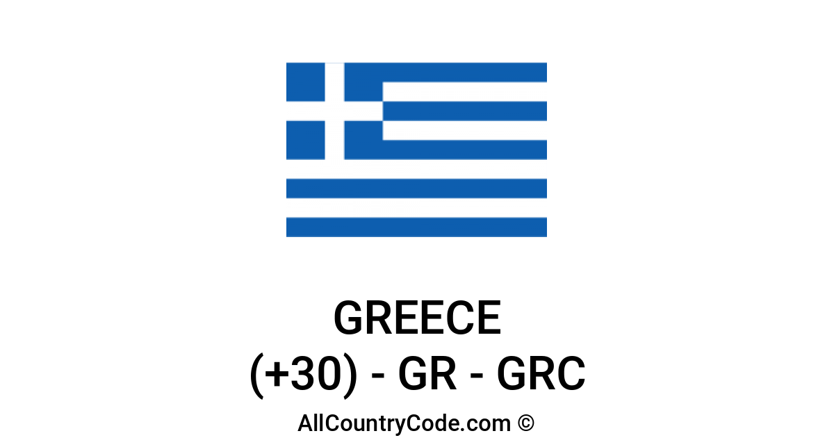 Greece 30 GR Country Code GRC All Country Code Greece 30 GR Country Code GRC All Country Code