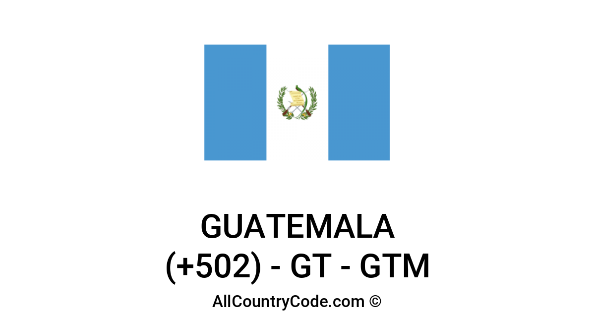Guatemala 502 GT Country Code GTM All Country Code guatemala-502-gt-country-code-gtm-all-country-code